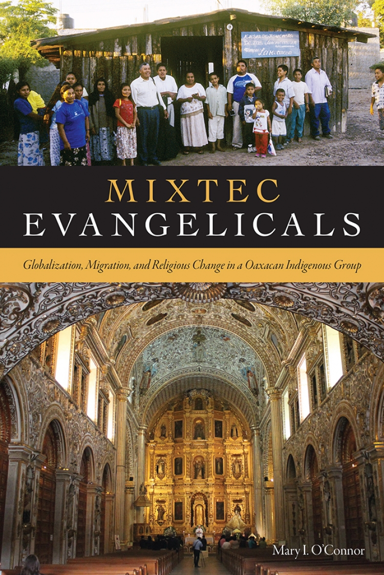 Mixtec Evangelicals: Globalization, Migration, and Religious Change in ...