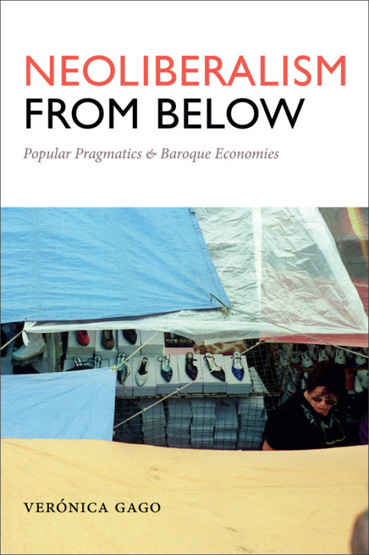Neoliberalism from below: Popular Pragmatics and Baroque Economies ...
